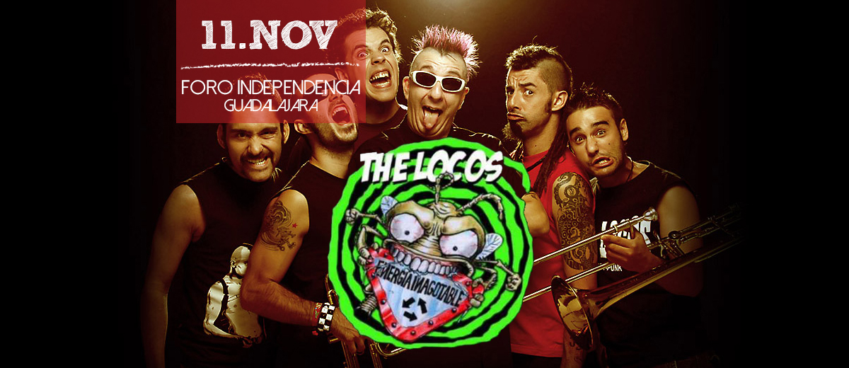 The Locos en Guadalajara | 11 de Noviembre | Foro Independencia